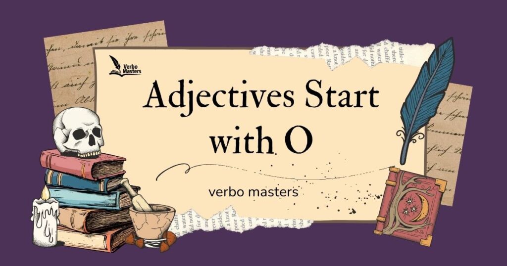 200+ Adjectives Start with O: Words That Start with the Letter O