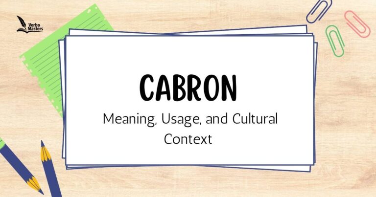 Cabron: A Complete Guide to Meaning, Usage, and Cultural Context