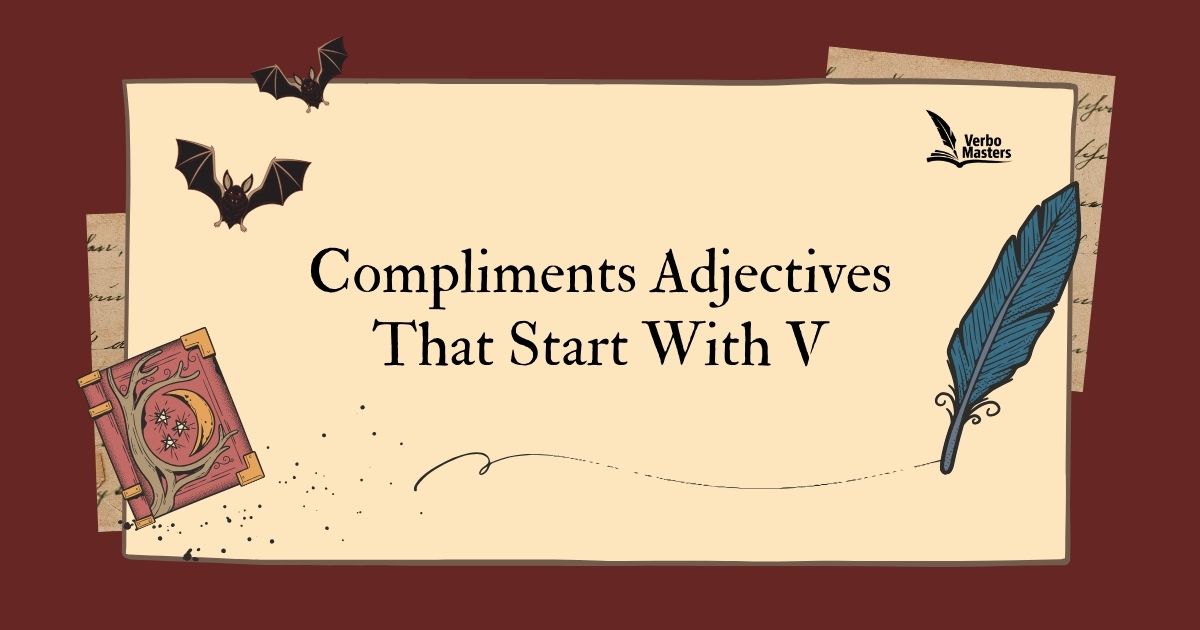 200+ Adjectives Start with V: Words That Start with the Letter V