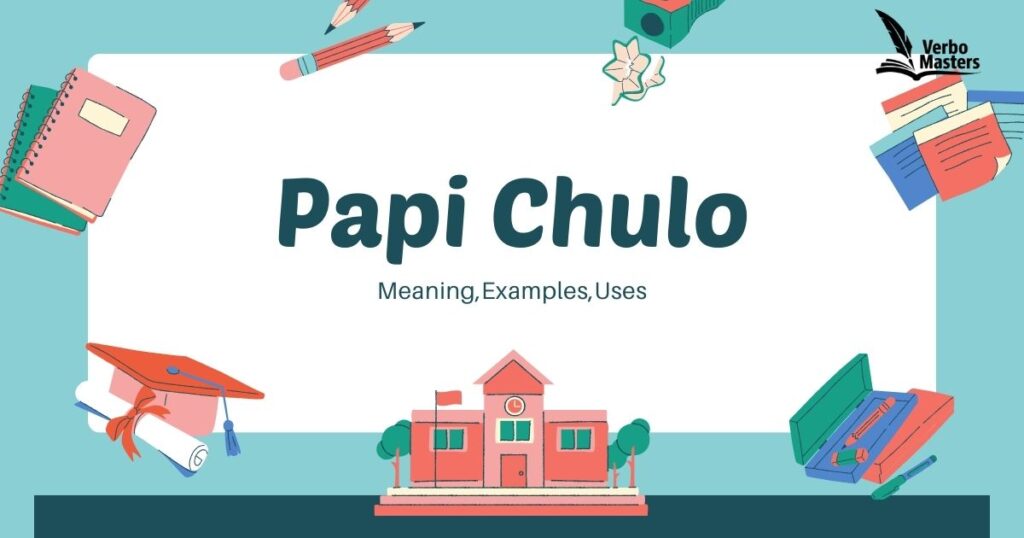 Papi Chulo Word Meaning, Uses, and Examples