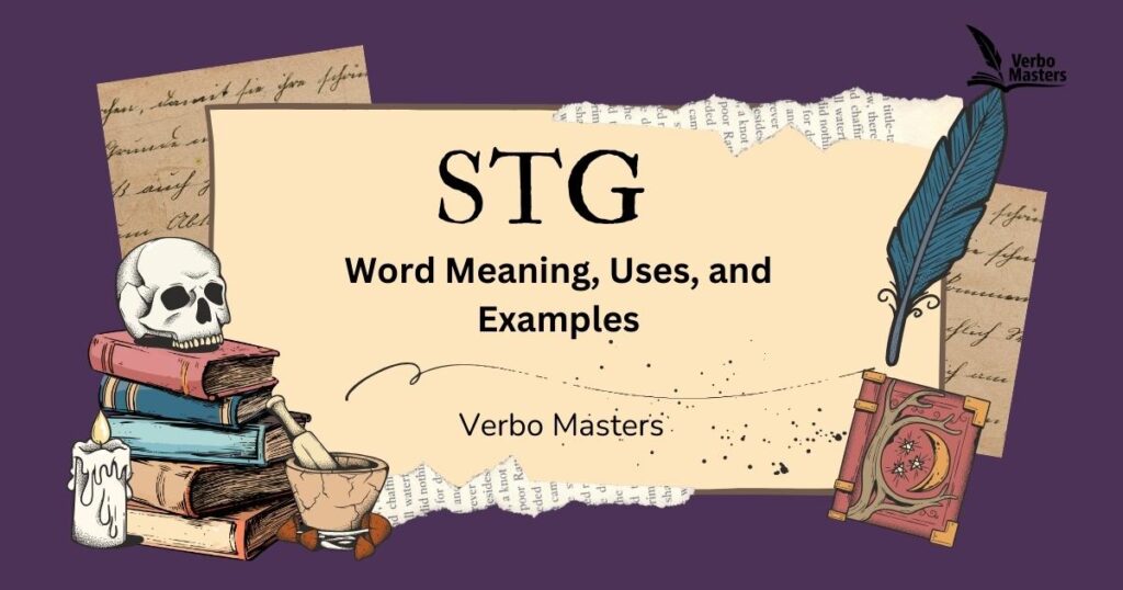 STG Word Meaning, Uses, and Examples: A Complete Guide