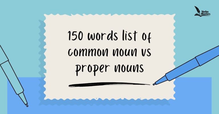 150 Words List of Common Noun VS Proper Nouns
