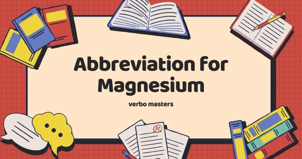 Abbreviation for Magnesium: Definition & Meaning