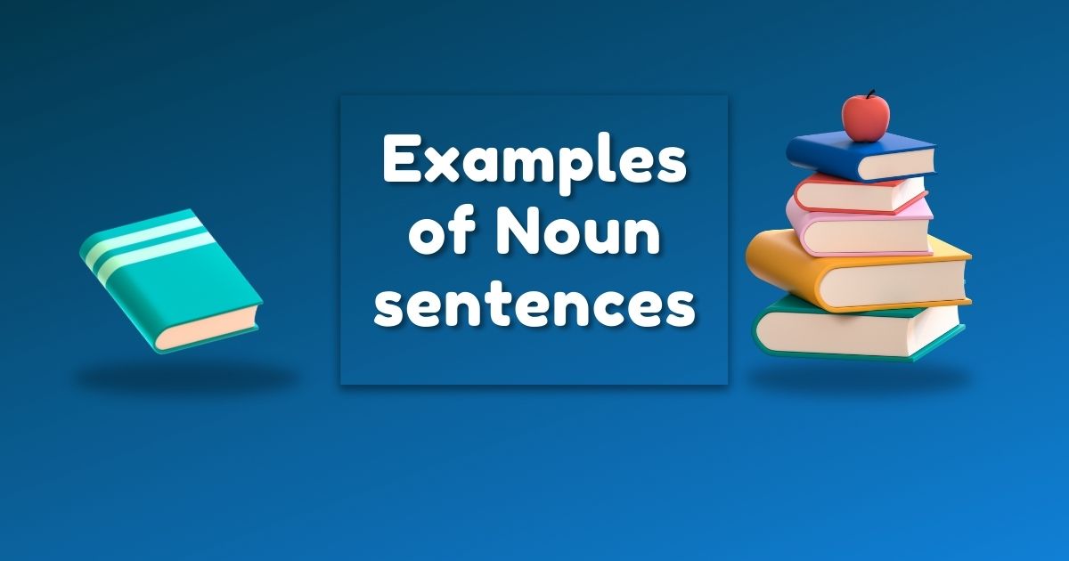 Examples of Noun sentences