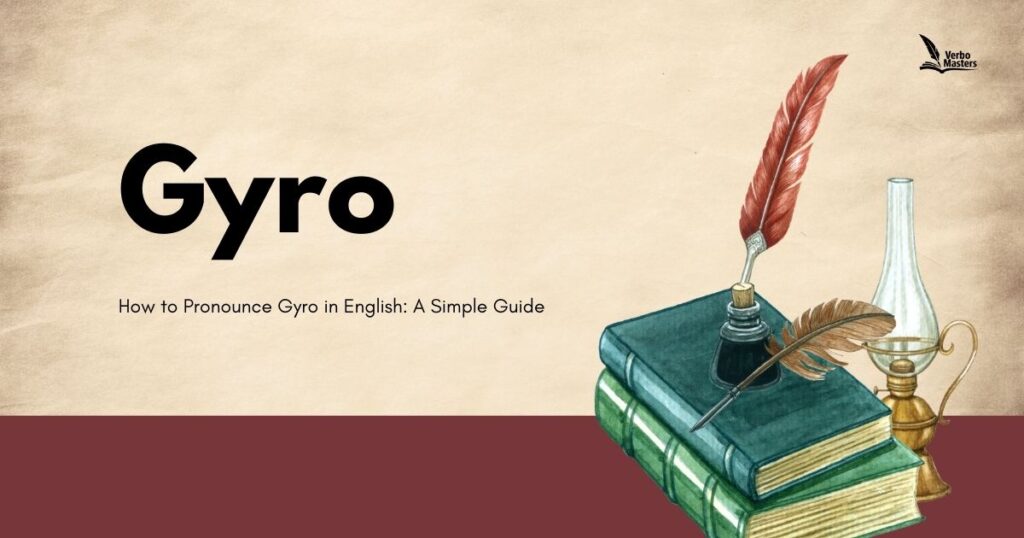 How to Pronounce Gyro in English: A Simple Guide