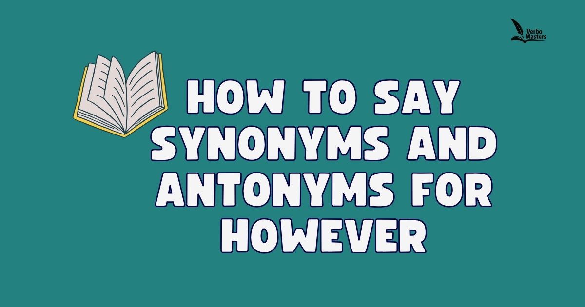 50 Ways to Say However: Your Friendly Guide from an English Teacher