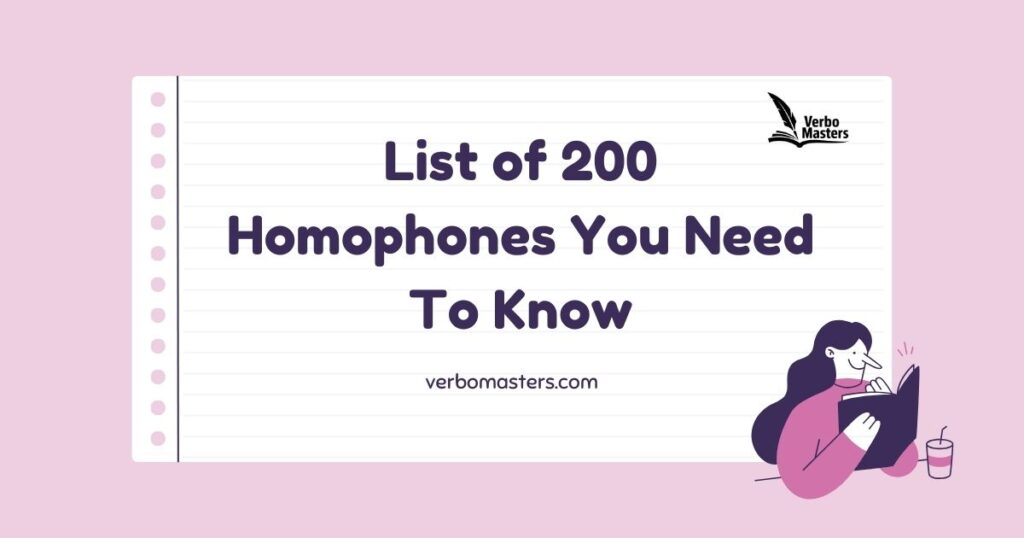 List of 200 Homophones You Need To Know