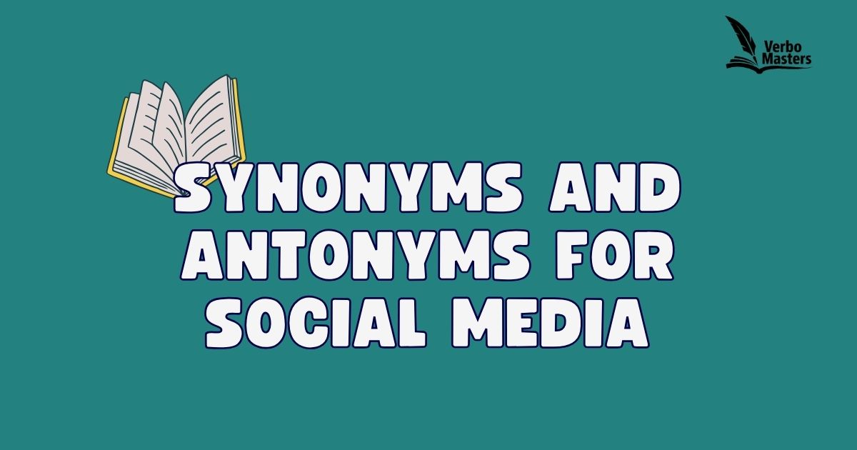 50 Synonyms & Antonyms for Social Media